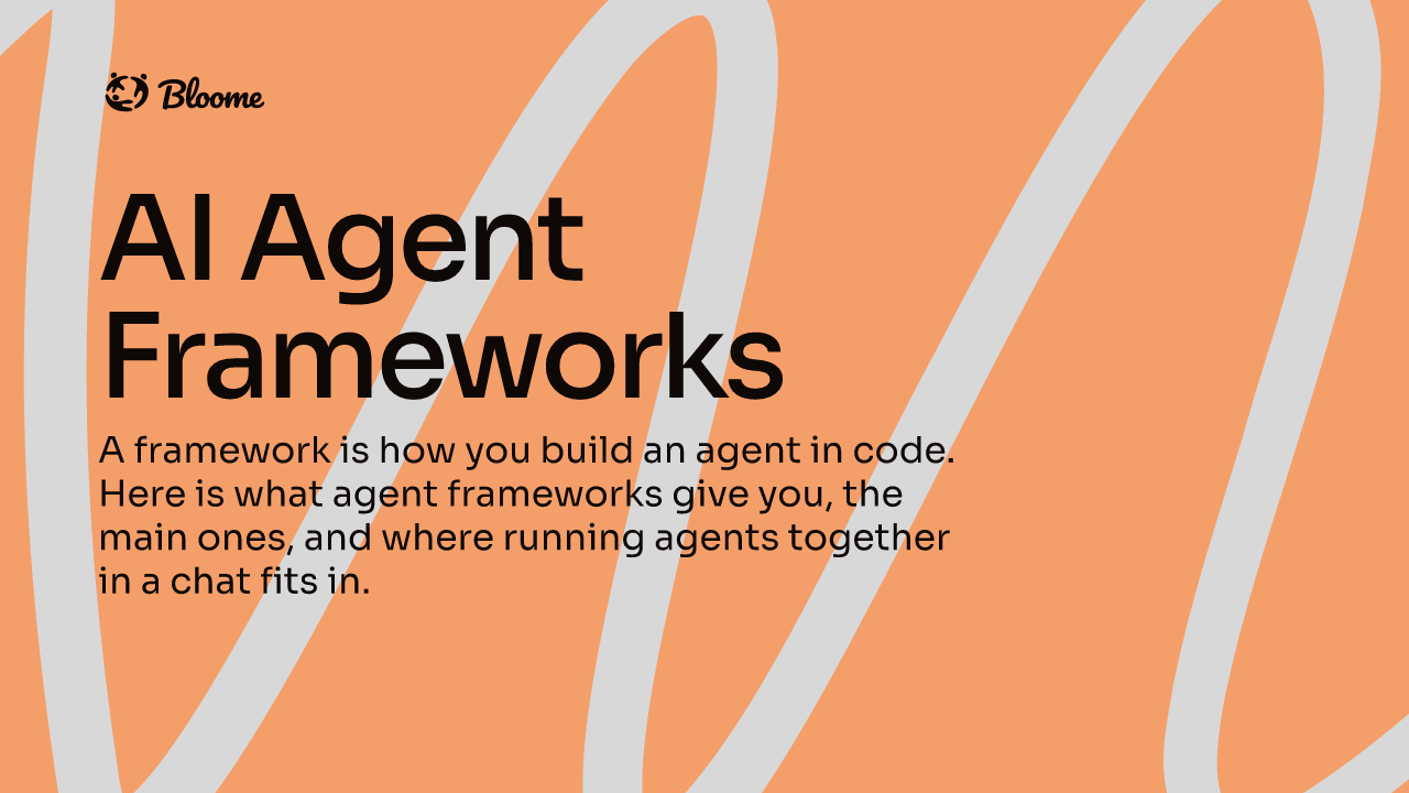AI Agent Frameworks, Explained | Bloome